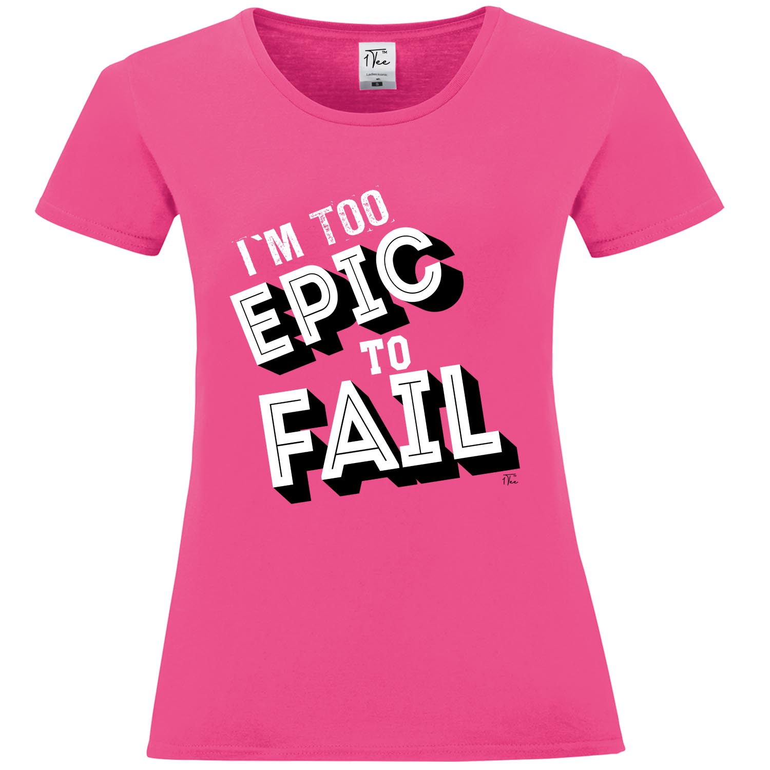 1Tee Womens I'm Too Epic To Fail T-Shirt | eBay